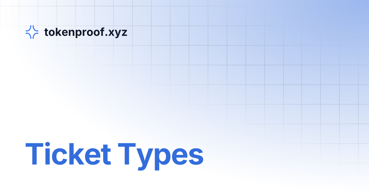 Ticket Types | tokenproof.xyz