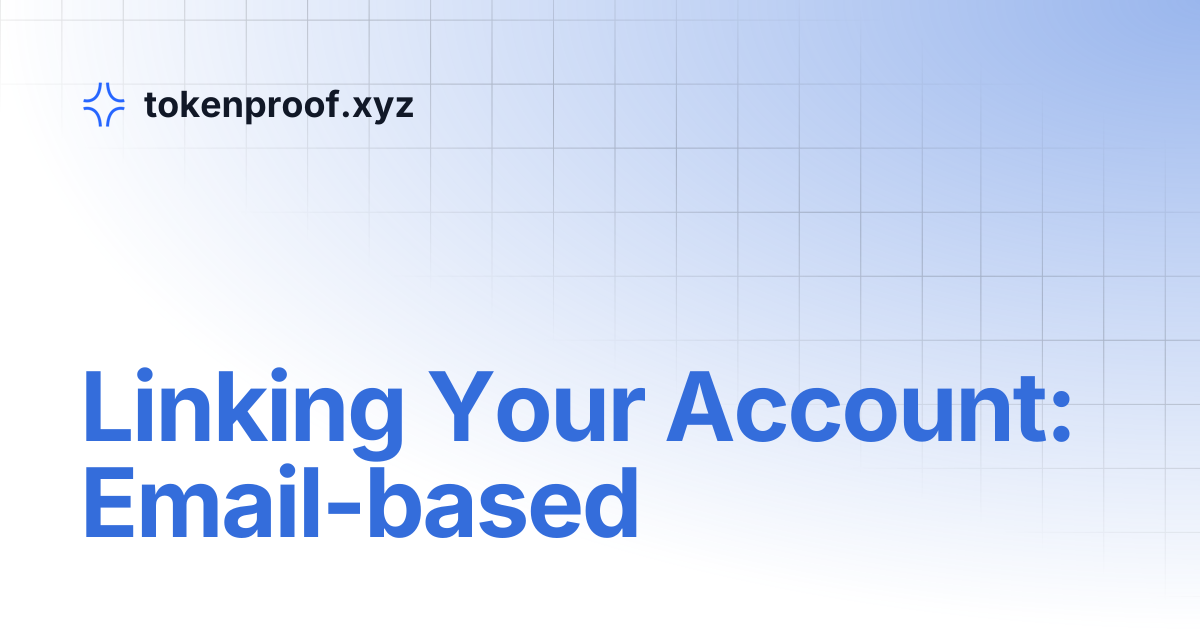Linking Your Account: Email-based | tokenproof.xyz