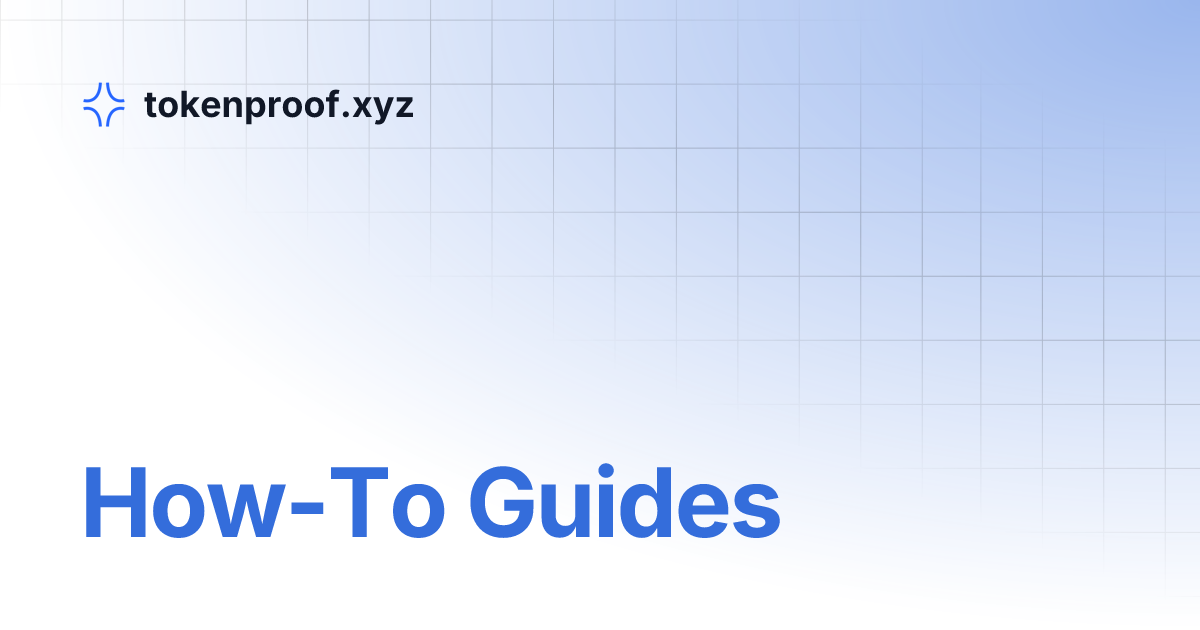 How-To Guides | tokenproof.xyz