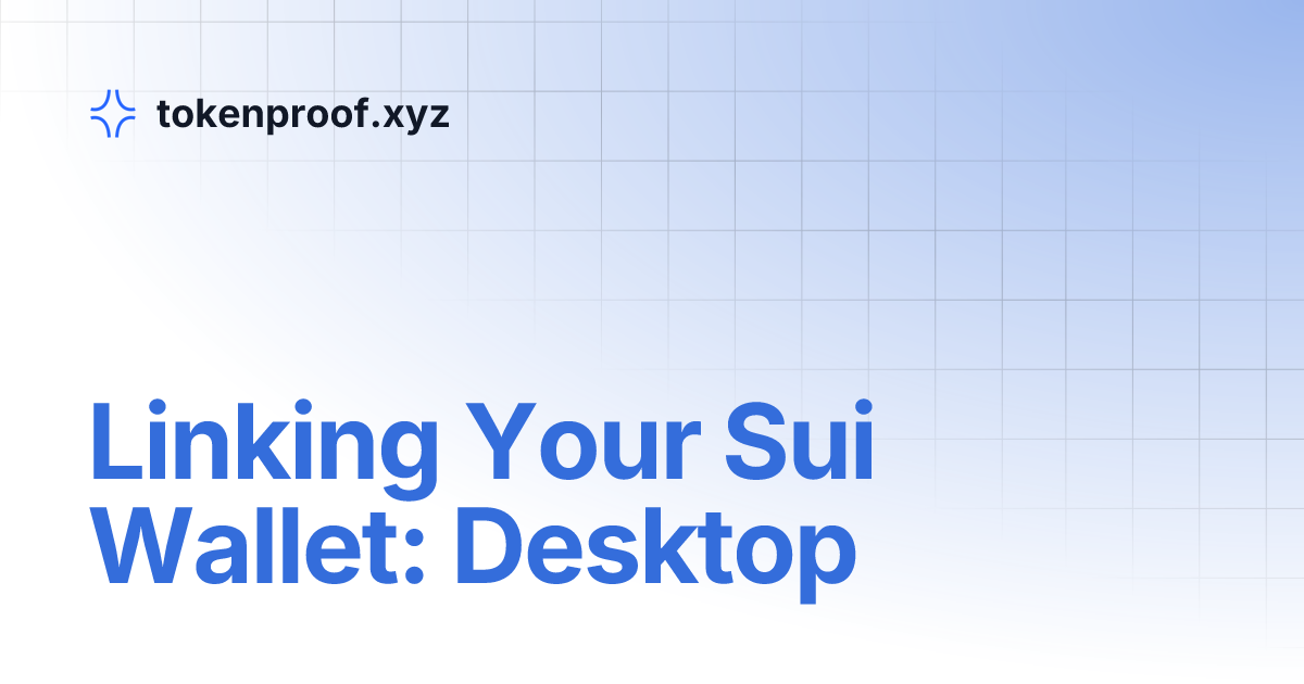 Linking Your Sui Wallet: Desktop | tokenproof.xyz